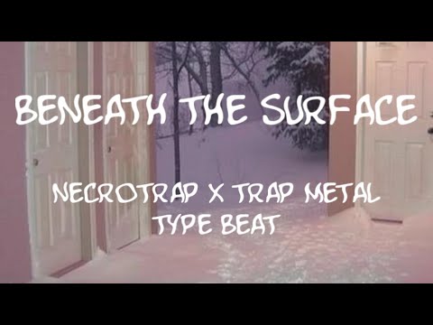[FREE] NECROTRAP X TRAP METAL TYPE BEAT "BENEATH THE SURFACE" [Prod ...