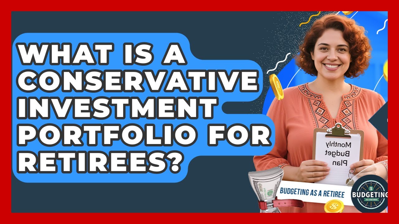 What Is A Conservative Investment Portfolio For Retirees? - Budgeting ...