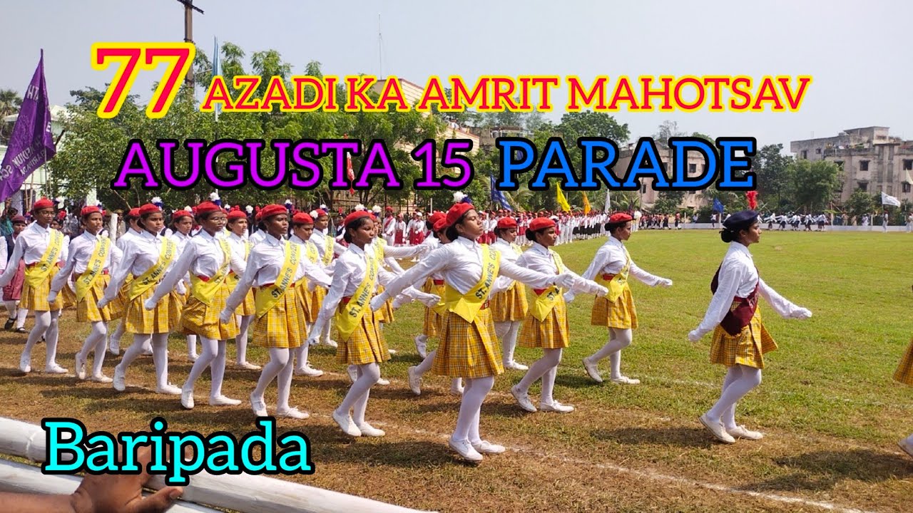 77 AZADI KA AMRIT MAHOTSAV August 15 PARADE, Baripada Mayurbhanjia ...