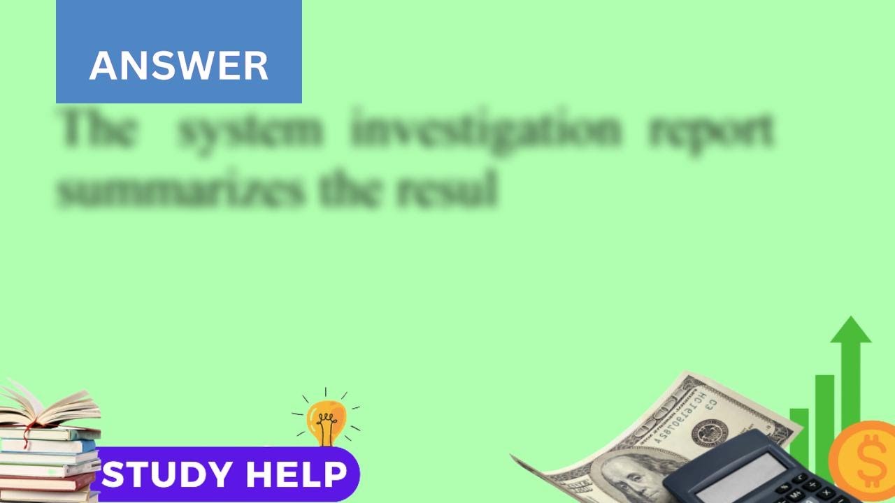 What are the key elements of a system investigation report - YouTube