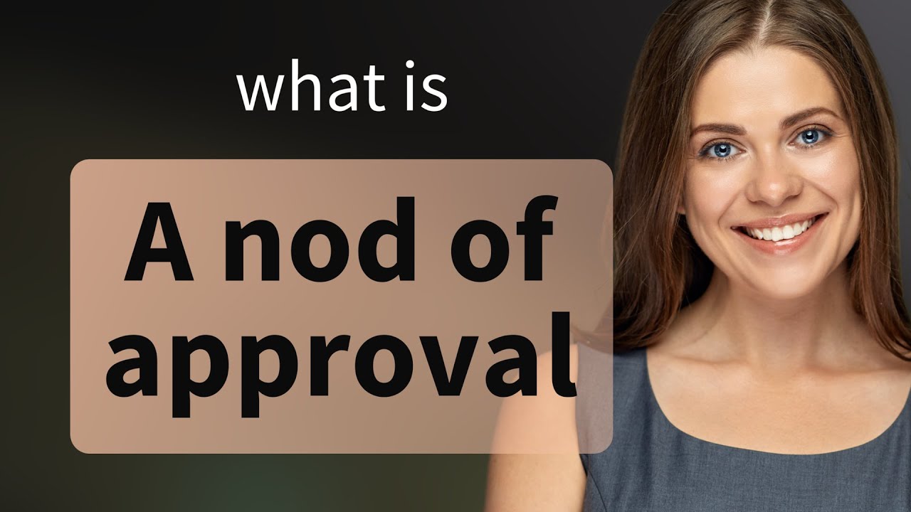 Understanding the Phrase "A Nod of Approval" - YouTube