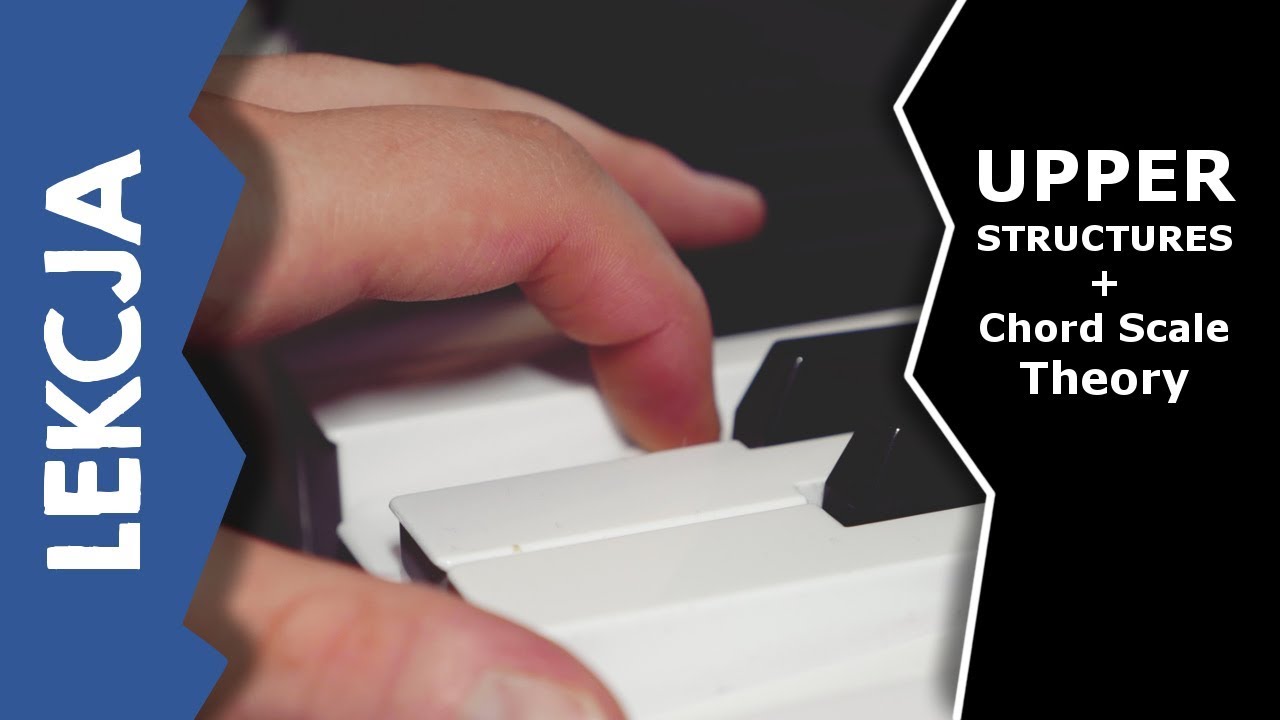 UPPER STRUCTURES + Chord Scale Theory - YouTube