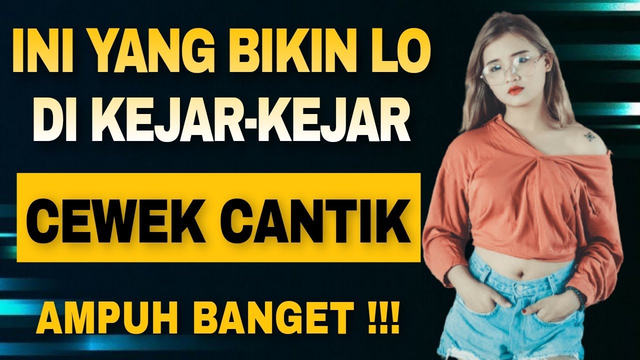 JURUS AMPUH YANG BIKIN LO DI KEJAR-KEJAR CEWEK !!! - YouTube