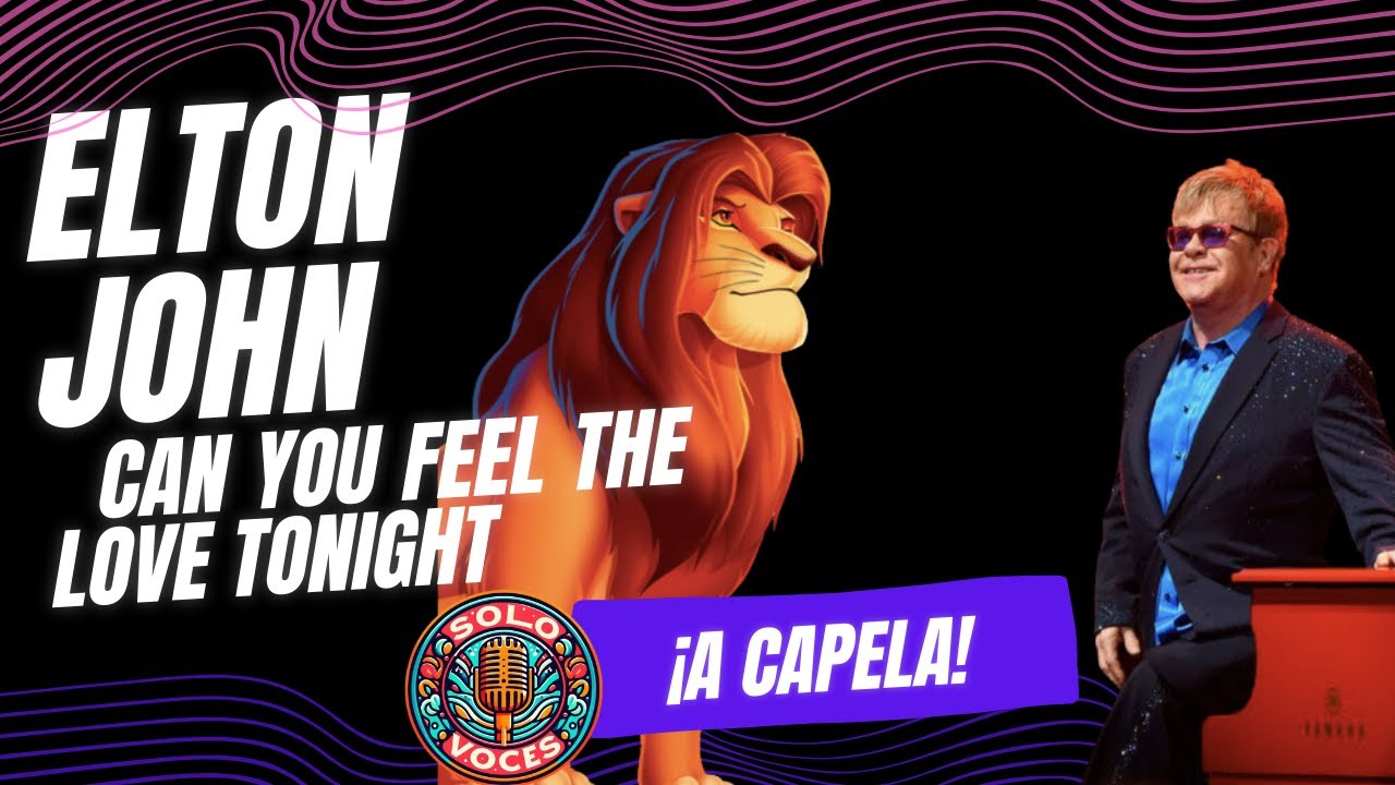 ELTON JOHN - Can You Feel The Love Tonight (A CAPELA) - YouTube