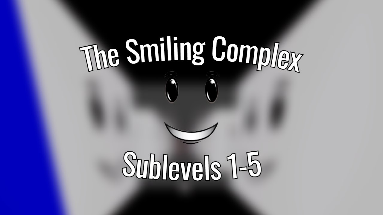 The Smiling Complex | Sublevels 1-5 - YouTube