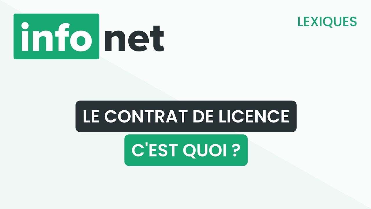 Le contrat de licence, c'est quoi ? (définition, aide, lexique, tuto ...