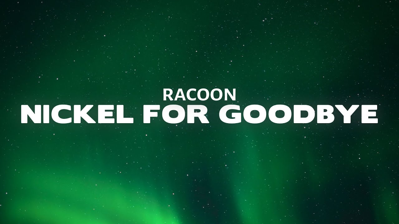Racoon - Nickel For Goodbye (Lyrics) - YouTube