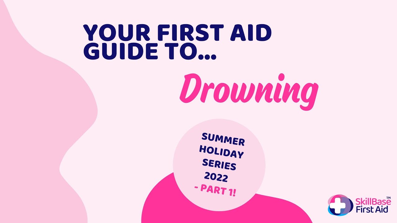 Summer Holiday First Aid Guide: Drowning - YouTube