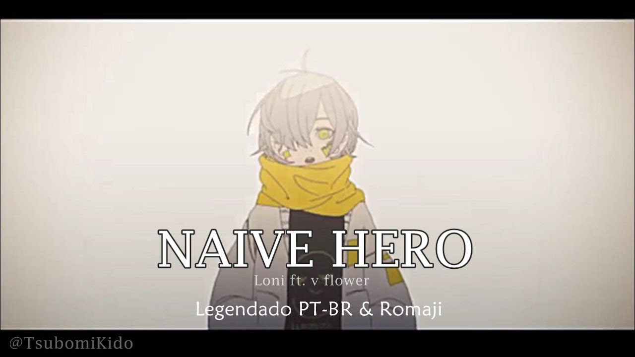 Loin ft. v flower - Naive Hero (Sub PT-BR | Romaji) - YouTube
