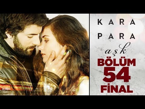 Kara Para Aşk 54. Bölüm Final