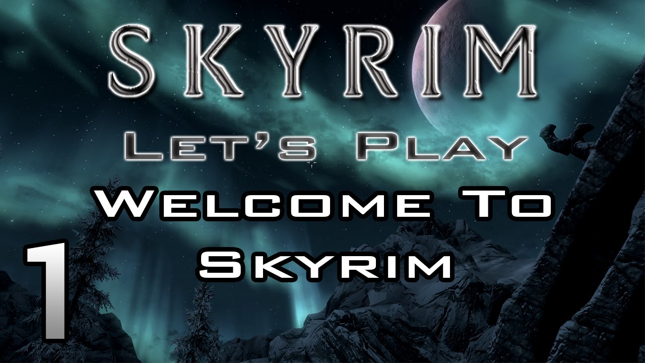 LP: Skyrim | Welcome to Skyrim! | Part 1 - YouTube