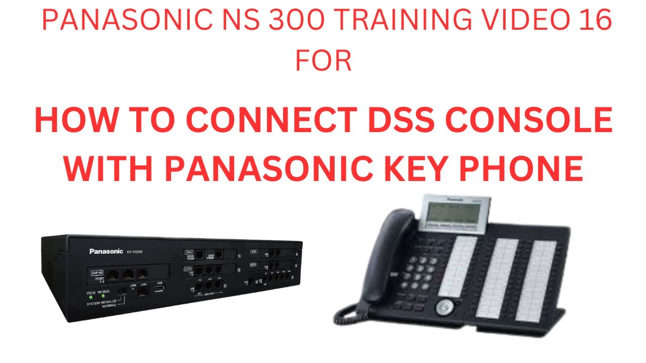 PANASONIC TRAINING VIDEO 16 HOW TO CONNECT DSS CONSOLE WITH PANASONIC ...