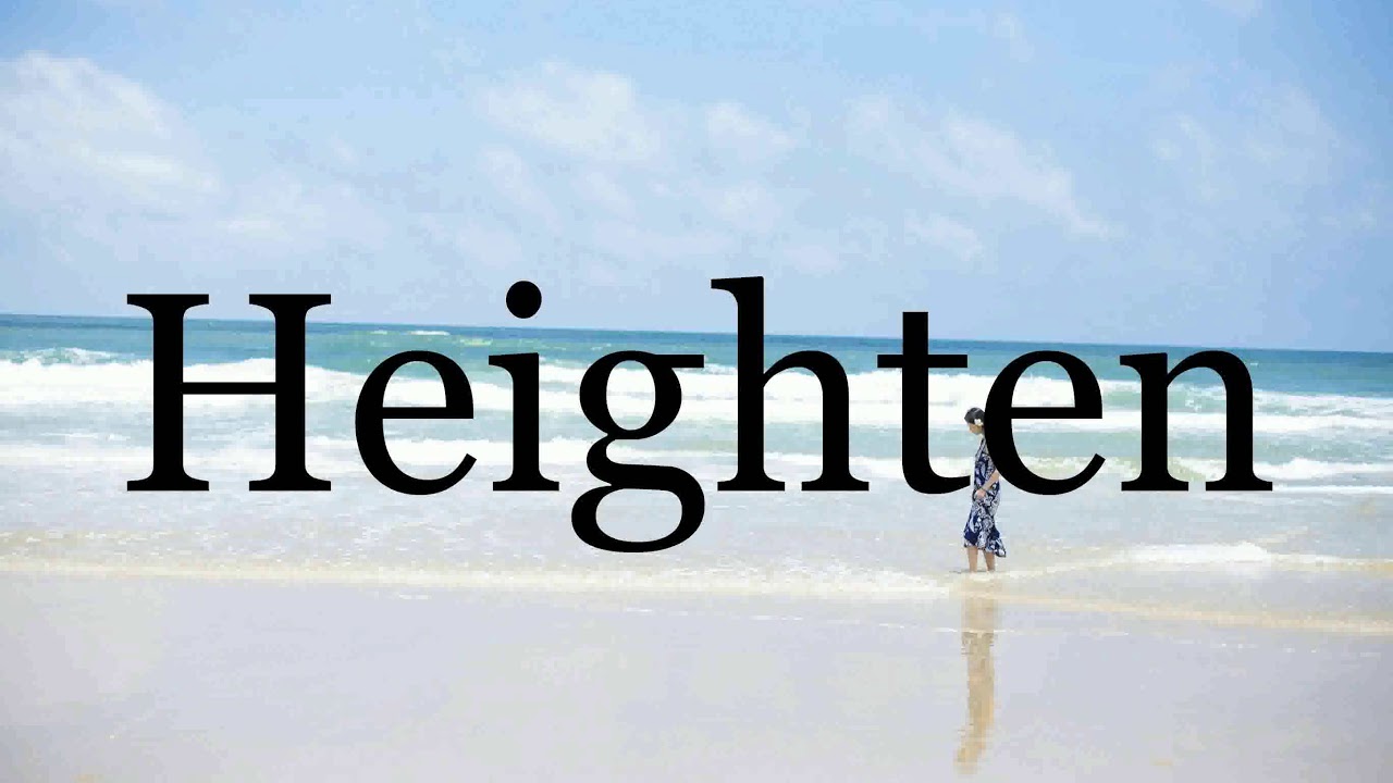 How To Pronounce Heighten🌈🌈🌈🌈🌈🌈Pronunciation Of Heighten - YouTube