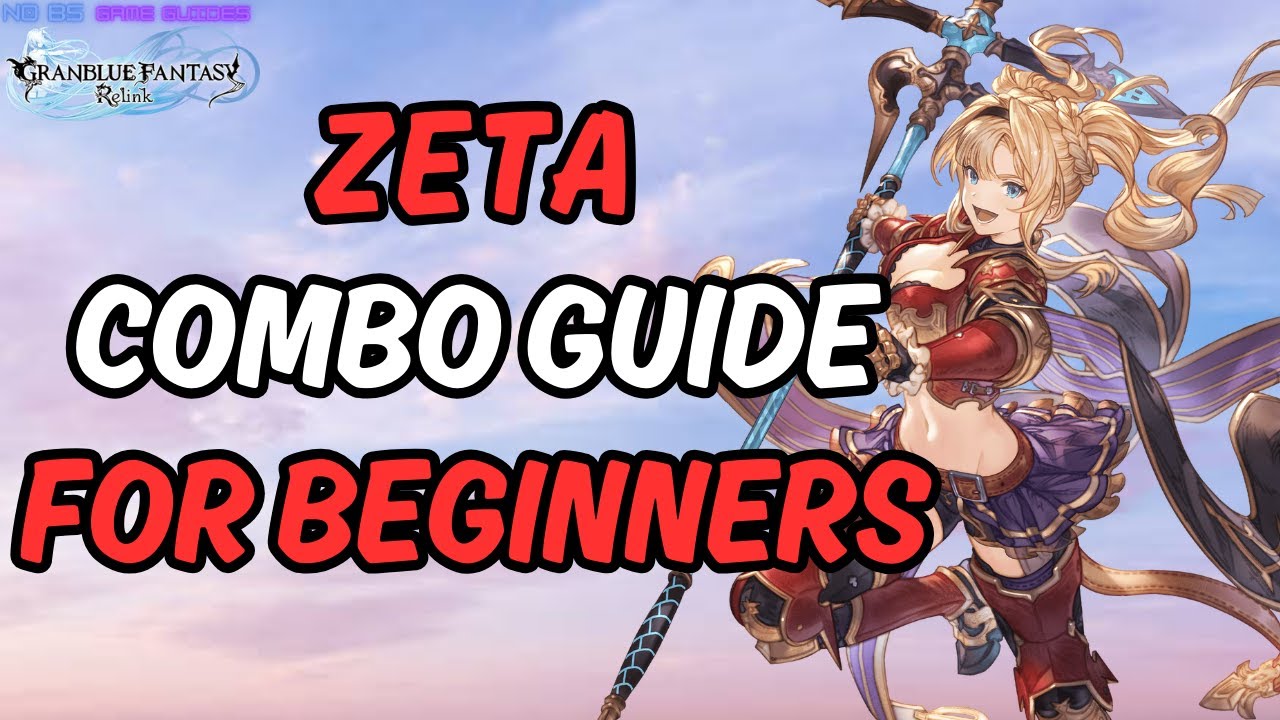 Granblue Fantasy Relink : Zeta | Beginners Guide! - YouTube