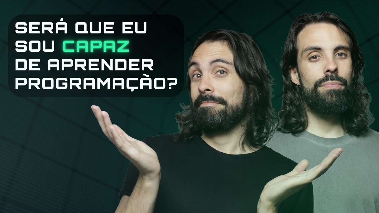 SERÁ QUE EU SOU CAPAZ DE APRENDER PROGRAMAÇÃO? - YouTube