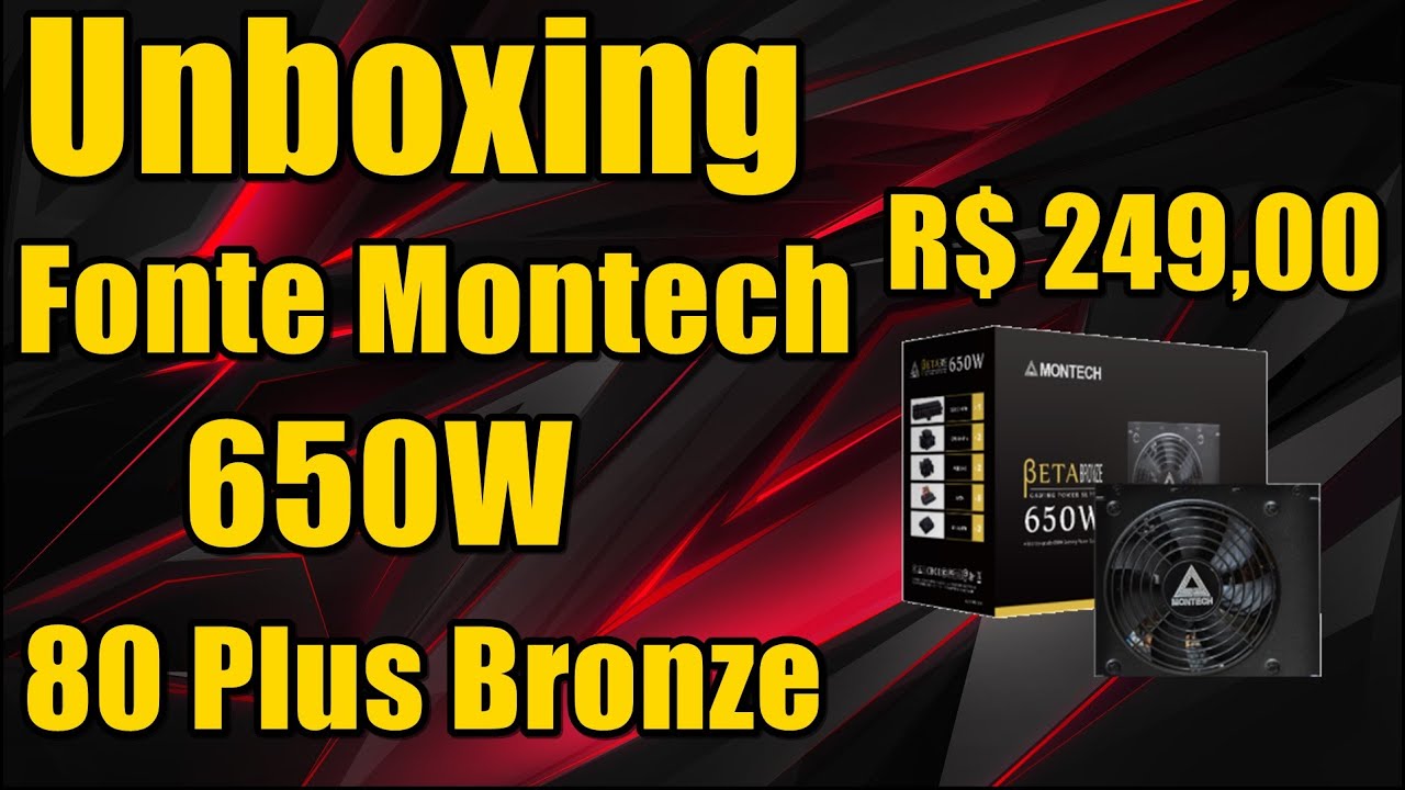 Unboxing Fonte Montech 650w 80 Plus Bronze R$249,00. - YouTube