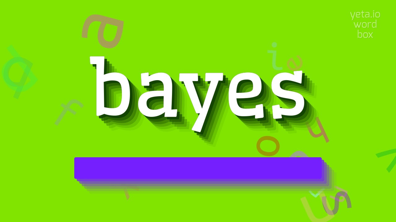 How to say "bayes"! (High Quality Voices) - YouTube