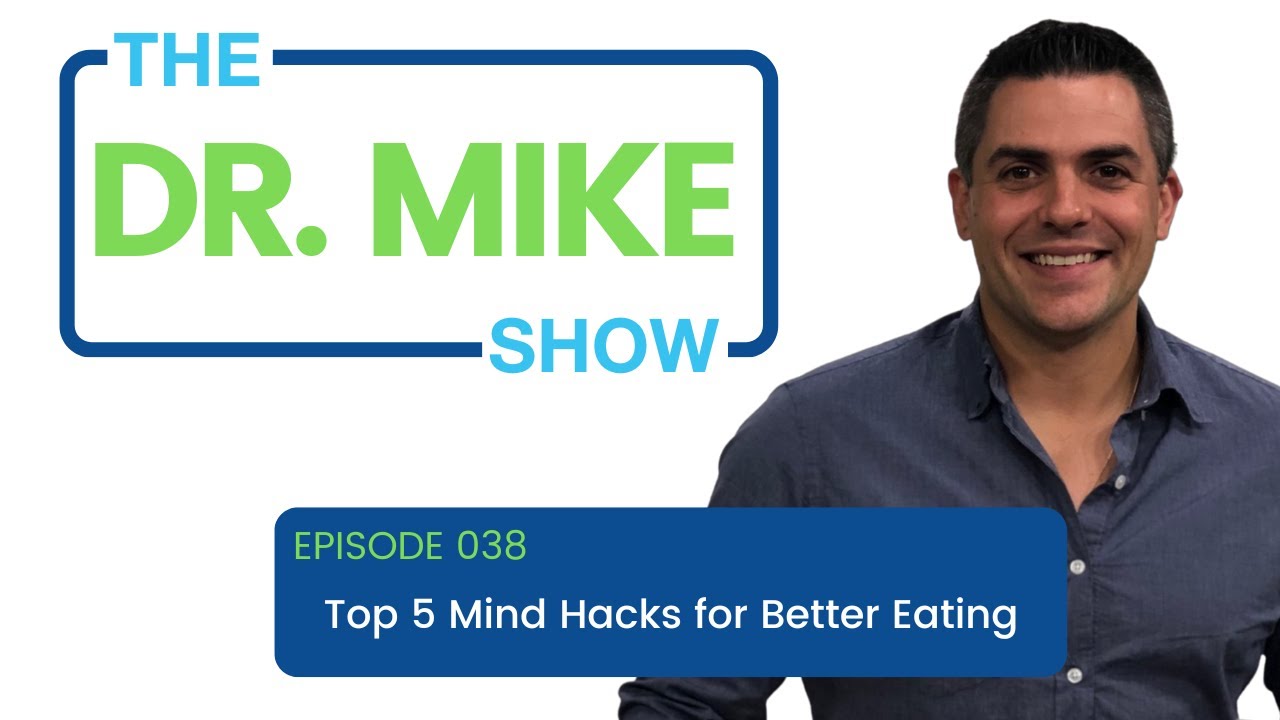 Dr. Mike Show - Episode 38: Top 5 Mind Hacks for Better Eating - YouTube