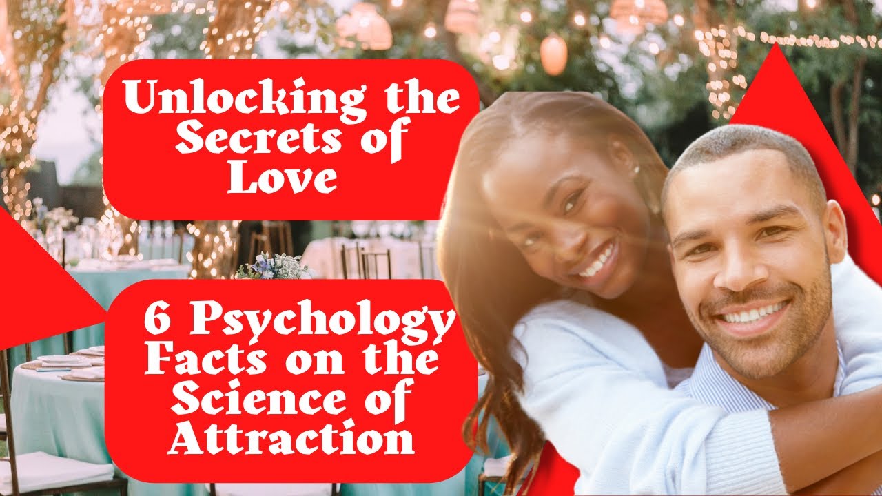 "Unlocking the Secrets of Love: 6 Psychology Facts on the Science of ...