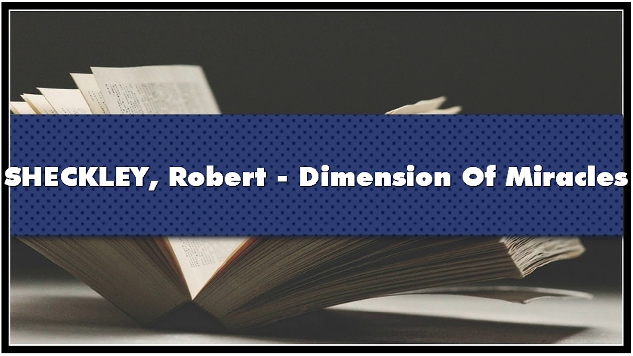 SHECKLEY Robert Dimension Of Miracles Audiobook - YouTube