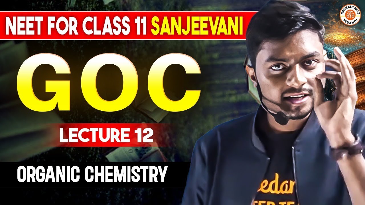 GENERAL ORGANIC CHEMISTRY CLASS 11 LECTURE 12 | SANJEEVANI NEET 2025 ...