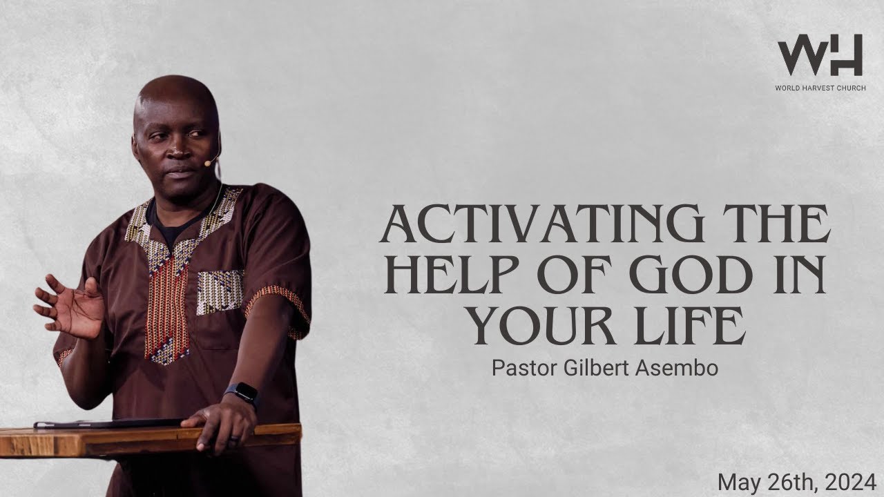 Activating The Help of God in Your Life || Pastor Gilbert Asembo - YouTube