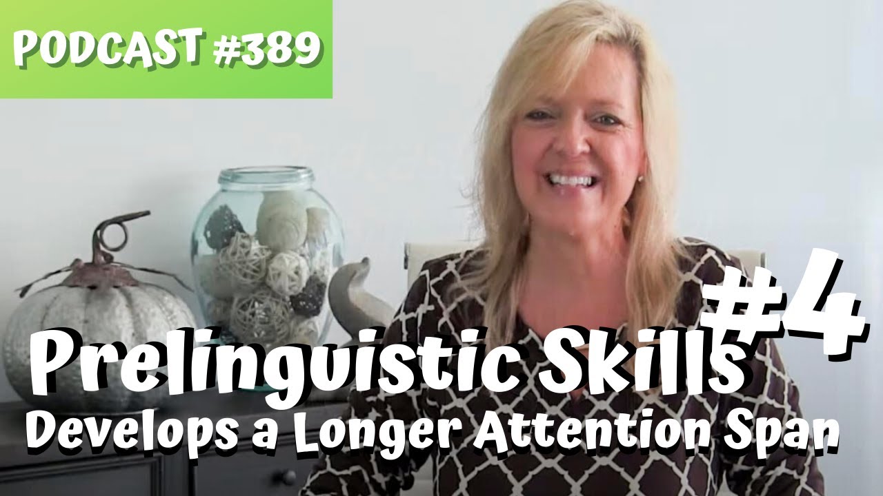 389 Prelinguistic Skill #4 Develops a Longer Attention Span ...
