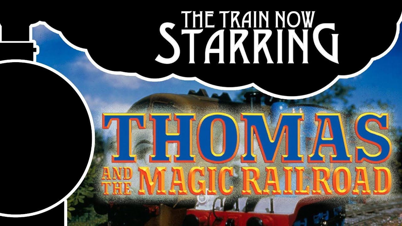 The Train Now Starring - Thomas & The Magic Railroad - YouTube