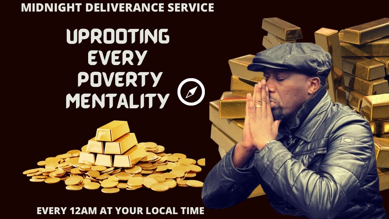 UPROOTING EVERY POVERTY MENTALITY | MIDNIGHT DELIVERANCE - YouTube
