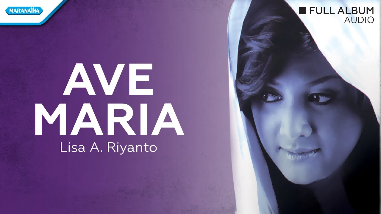 Ave Maria - Lisa A. Riyanto (Audio full album) - YouTube