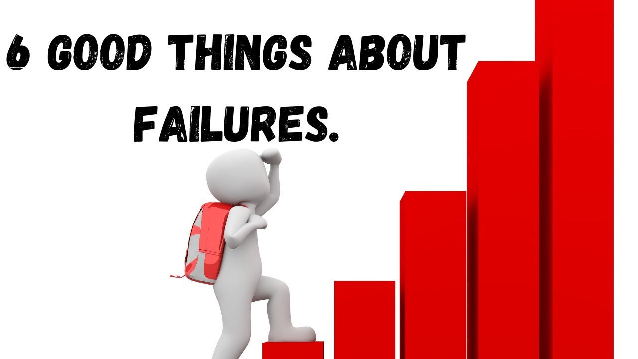 6 Good things about failures( Failure isn't final) - YouTube
