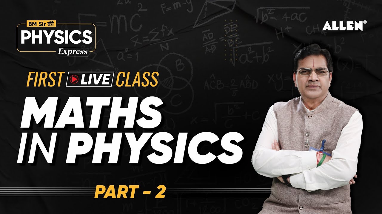Maths in Physics | First LIVE Class (Part-2) | BM sir ki Physics Express (Season-2) | # ...