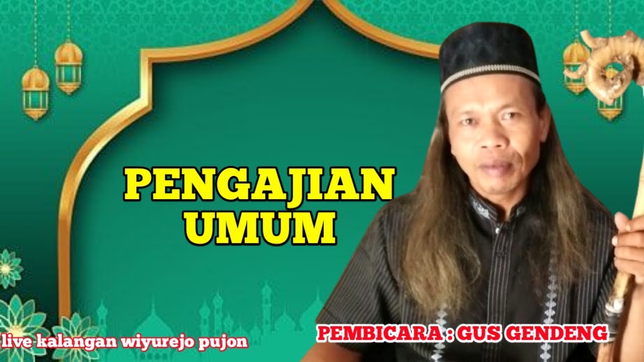 PENGAJIAN UMUM PEMBICARA GUS GENDENG LIVE DUSUN KALANGAN WIYUREJO PUJON ...