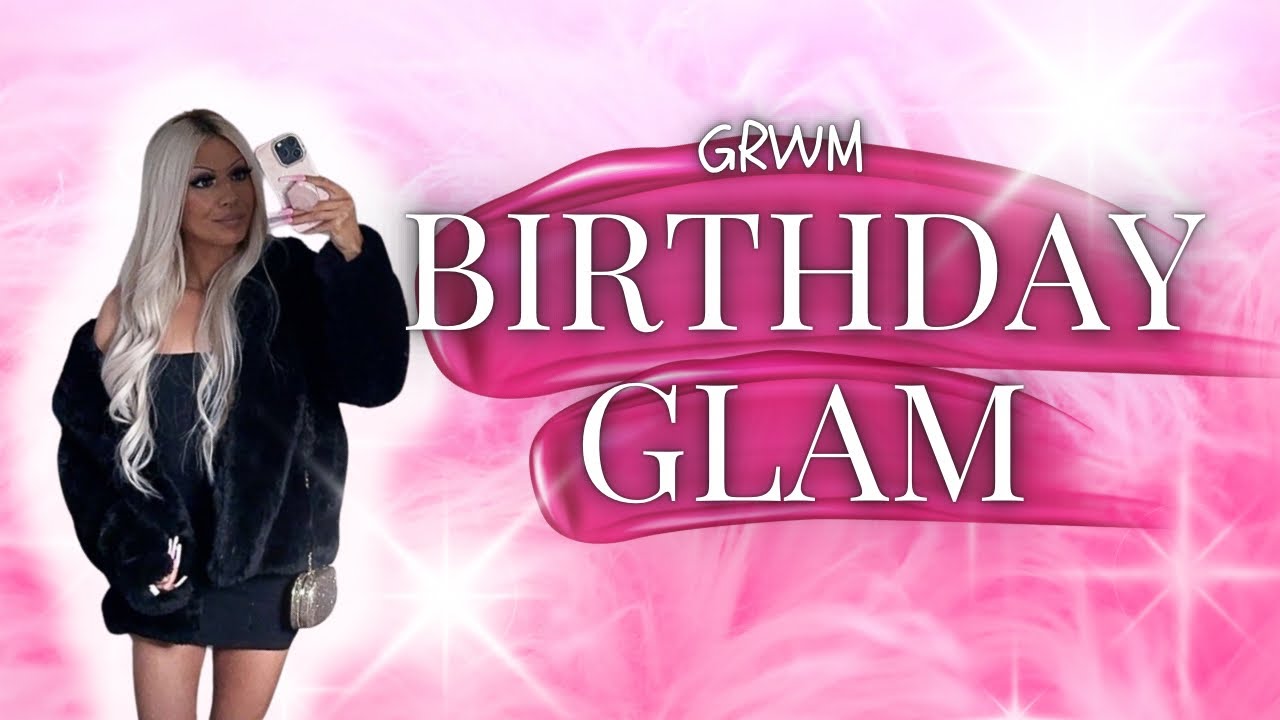 Birthday Glam 💋 - YouTube