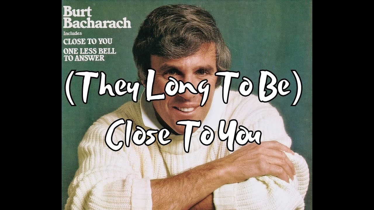 Close To You by Burt Bacharach with lyrics - YouTube