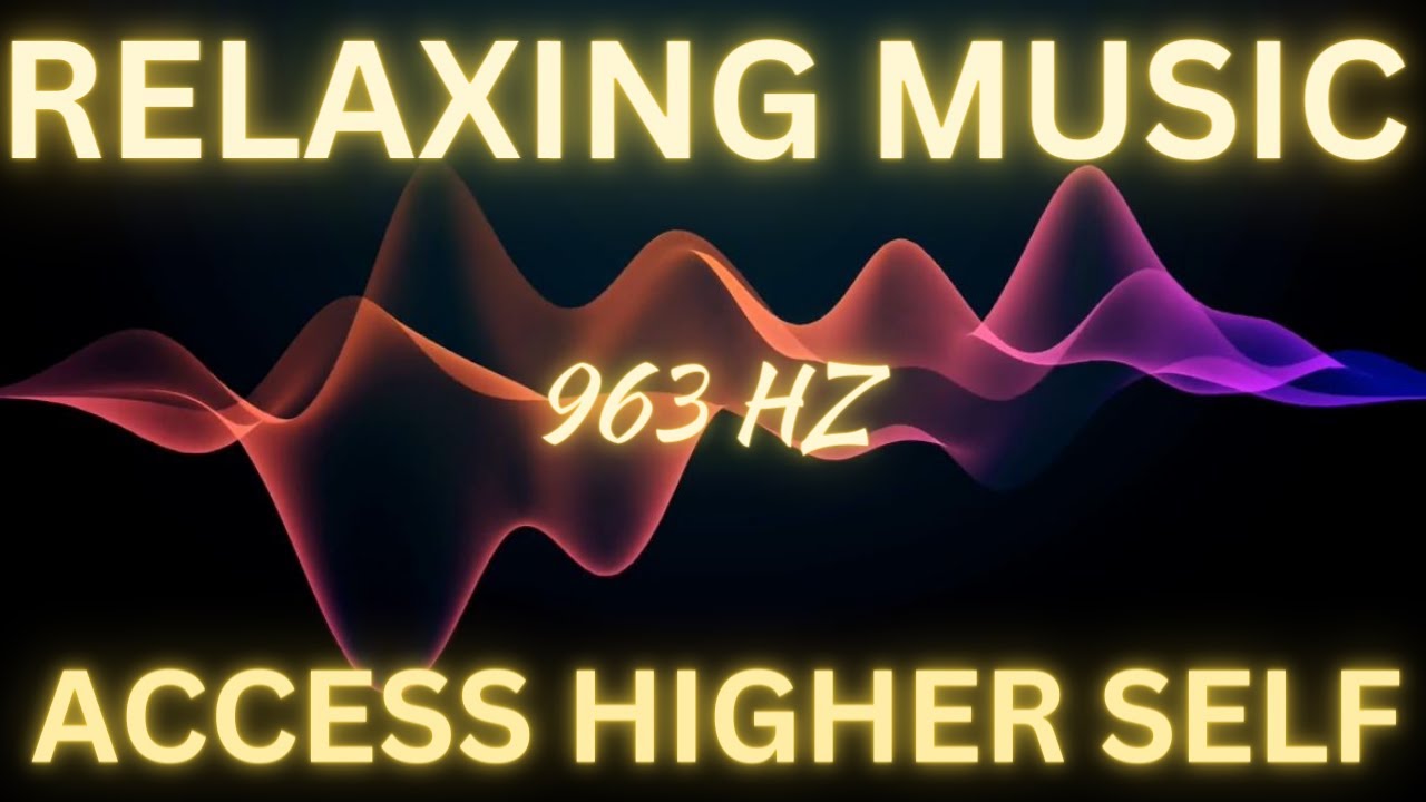 Relaxing Music to ACCESS HIGHER SELF | 963 HZ | 6 hours - YouTube