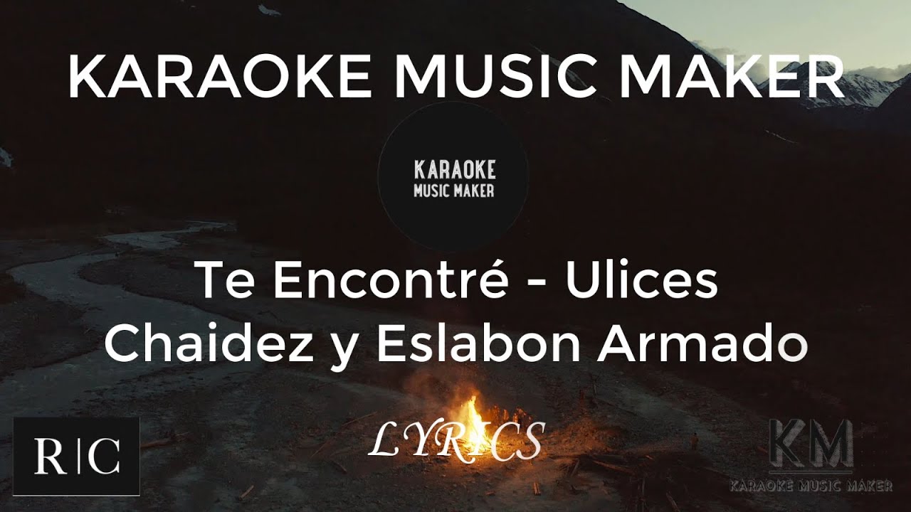 Te Encontré - Ulices Chaidez y Eslabon Armado (Lyrics/Letra) /Karaoke ...