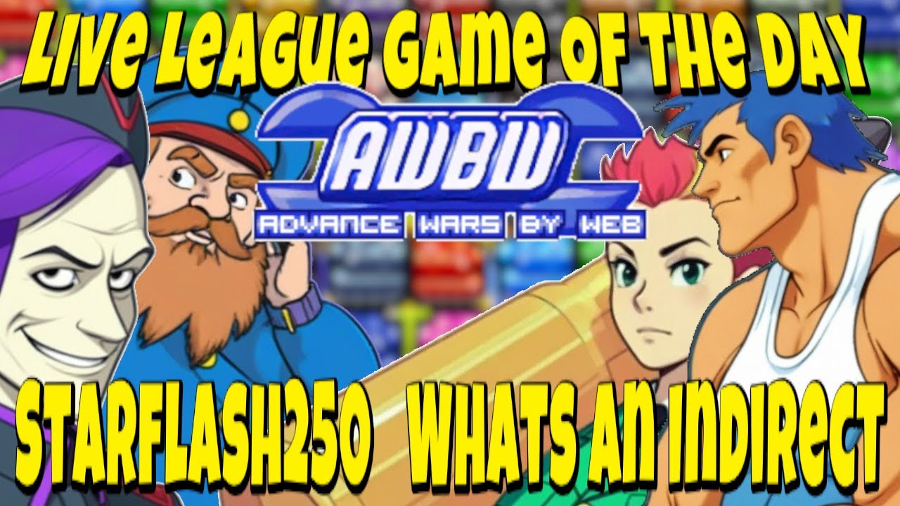 AWBW Live Game of the day - Ep. 75 - Starflash250 vs Whats an Indirect ...