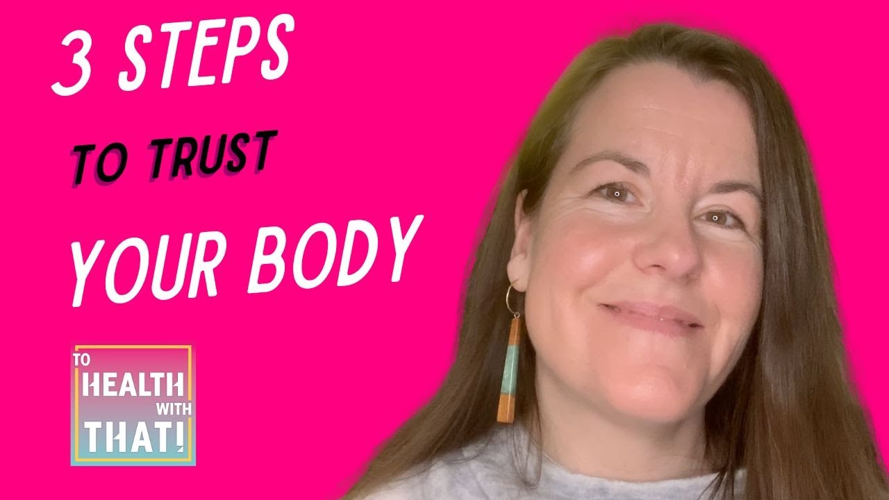 Three simple steps to trust your body again. - YouTube