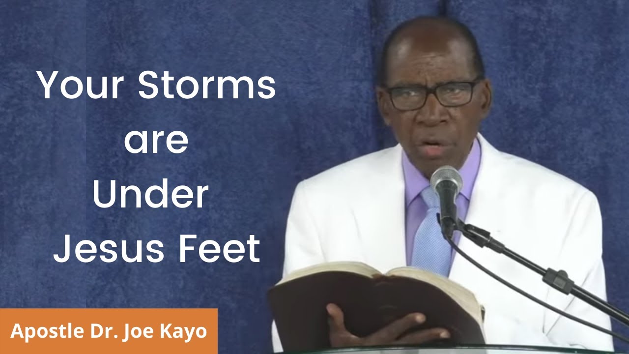 Your Storms are Under Jesus Feet | By Apostle Dr. Joe Kayo - YouTube