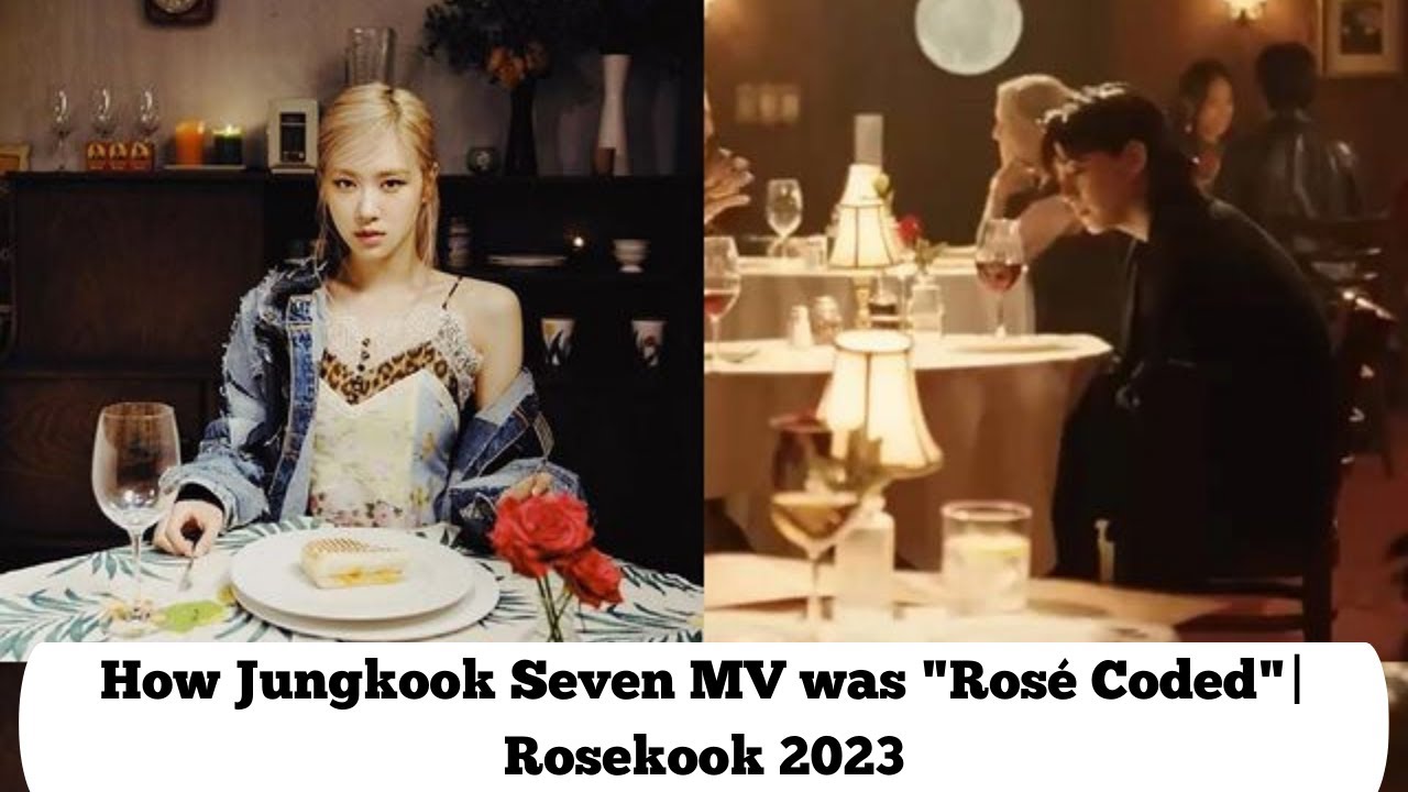 Jungkook’s Unexpected Similarities with Rosé in Seven MV | Rosekook ...