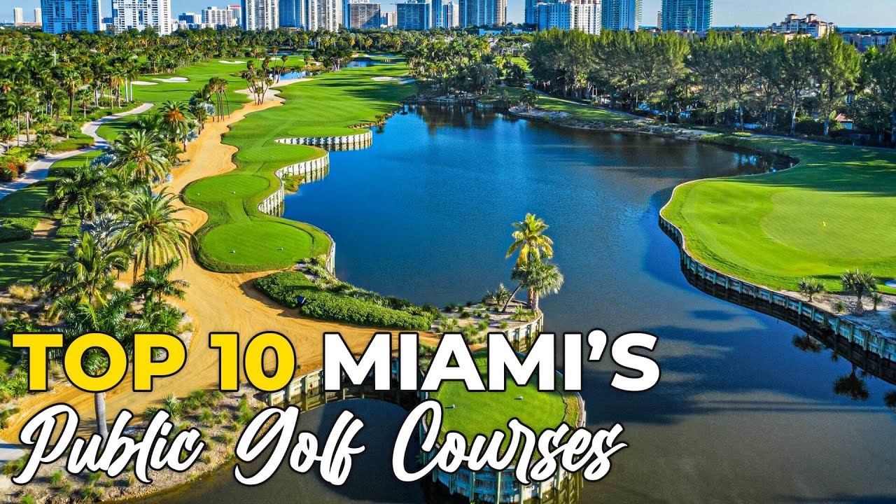 TOP 10 PUBLIC GOLF COURSES IN INTER MIAMI - YouTube