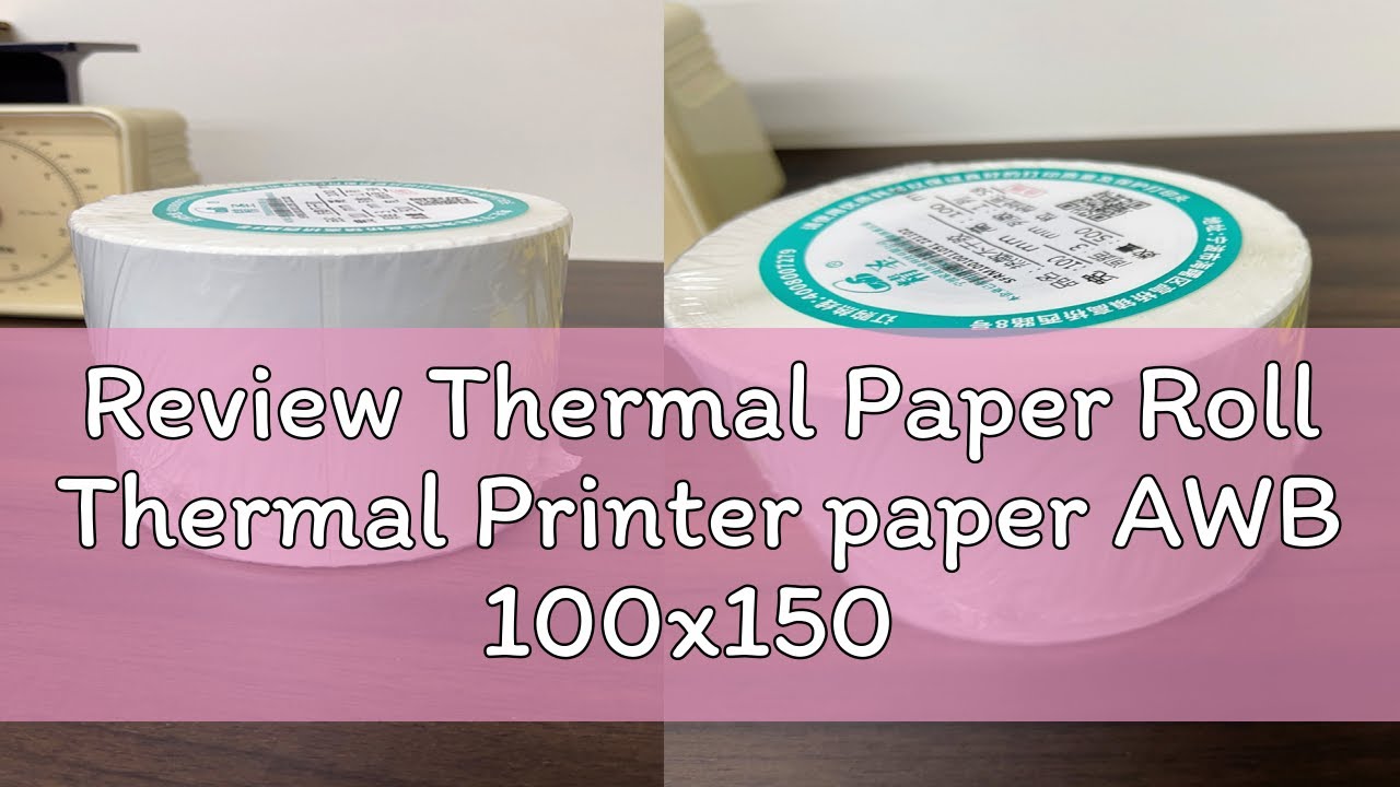 Review Thermal Paper Roll Thermal Printer paper AWB 100x150 * 350 pcs ...