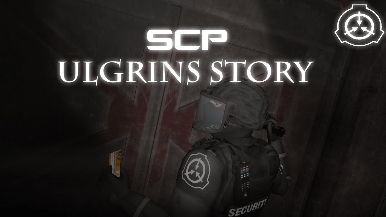 SCP: Ulgrins Story [OFFICIAL] - YouTube