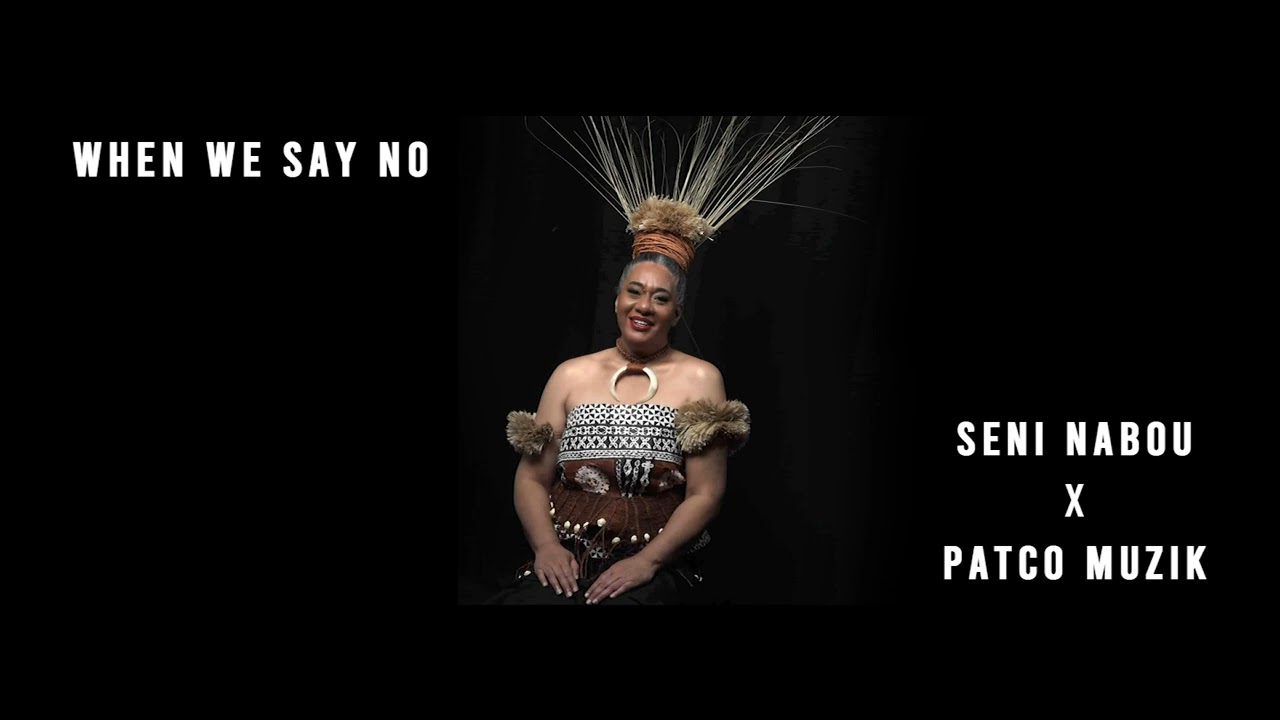 Seni Nabou, Patco Muzik - When We Say No (Audio) - YouTube