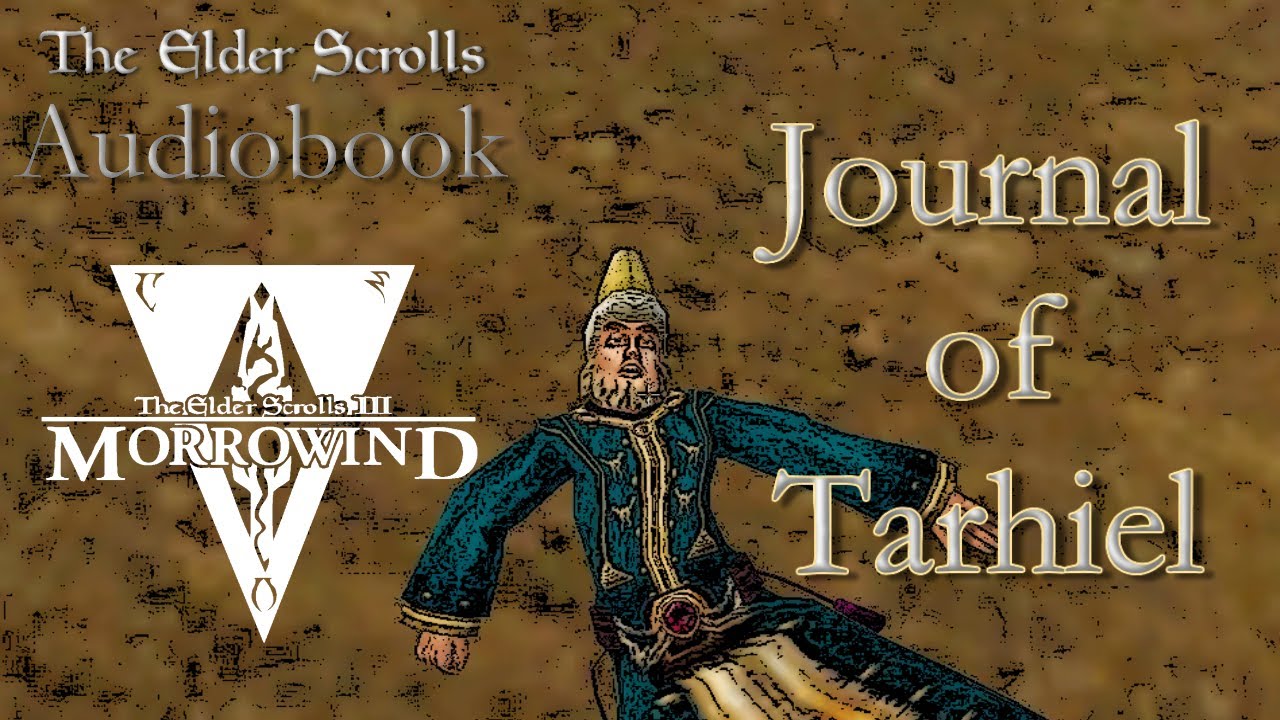 Journal of Tarhiel - Morrowind Audiobook (Elder Scrolls) - YouTube