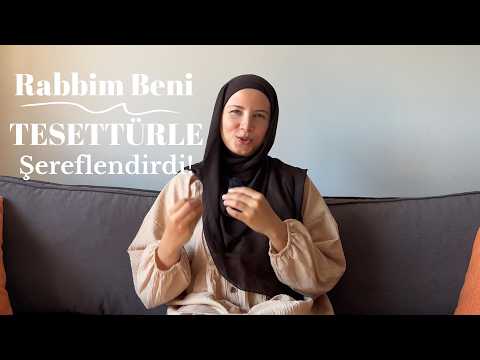 Hayatta Tesettüre Girecek Son Kadın Bile Değilim Diyordum!