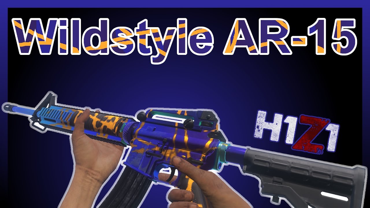 H1Z1 - Wildstyle AR-15 Skinshowcase - YouTube