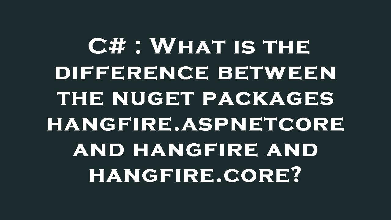 C# : What is the difference between the nuget packages hangfire ...