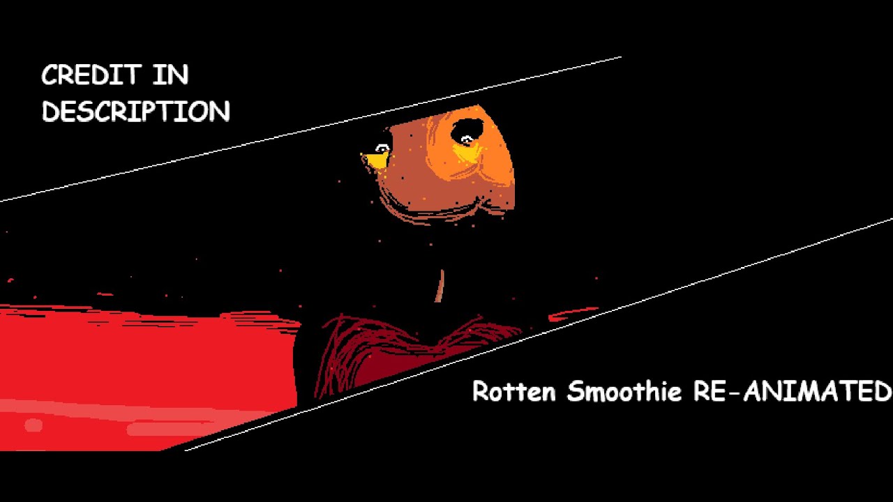 Rotten Smoothie RE-ANIMATED (Credits in description!) - YouTube